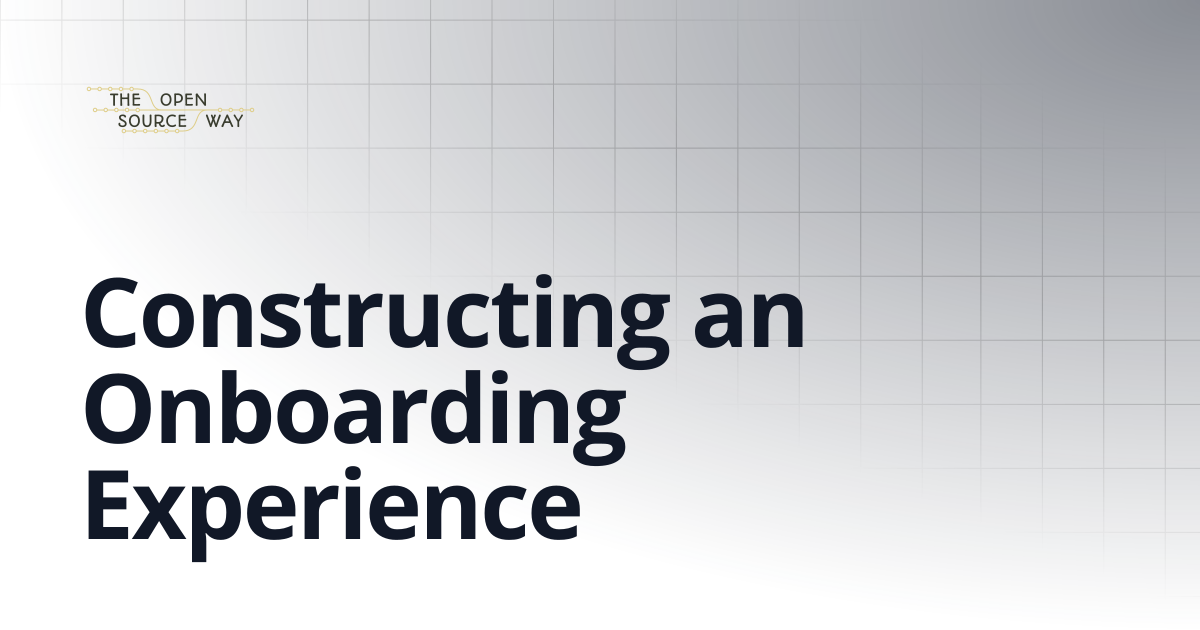 Constructing an Onboarding Experience | The Open Source Way