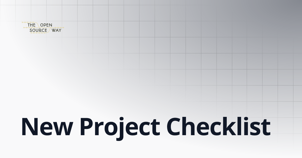 New Project Checklist | The Open Source Way
